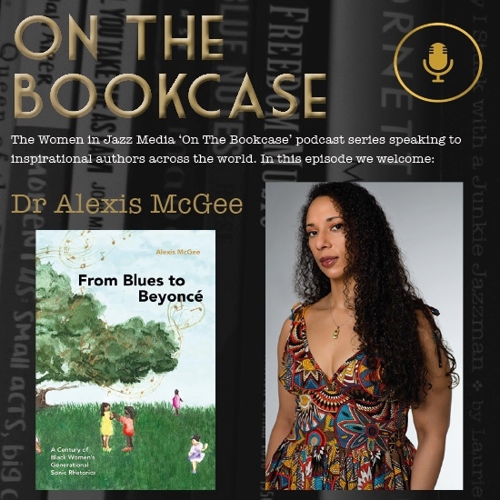 New Episode! On The Bookcase with Dr Alexis McGee | Women in Jazz Media | News